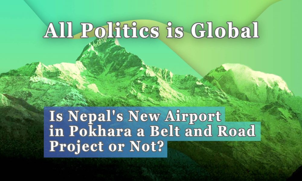[All Politics is Global] Is Nepal's New Airport in Pokhara a Belt and ...