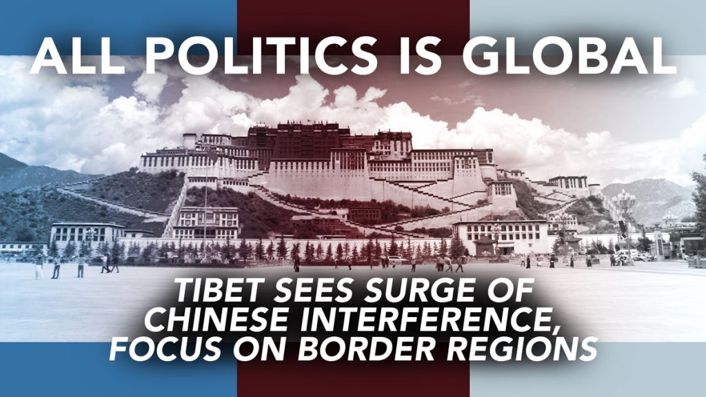 [All Politics is Global] Tibet Sees Surge of Chinese Interference ...